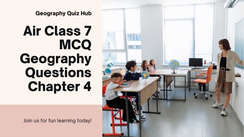 Air Class 7 MCQ Geography Questions Chapter 4 Air Class 7 MCQ Geography Questions Chapter 4