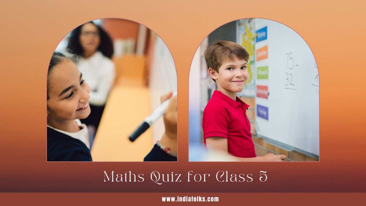 Maths Quiz for Class 5 - 60 Questions and Answers - IndiaFolks