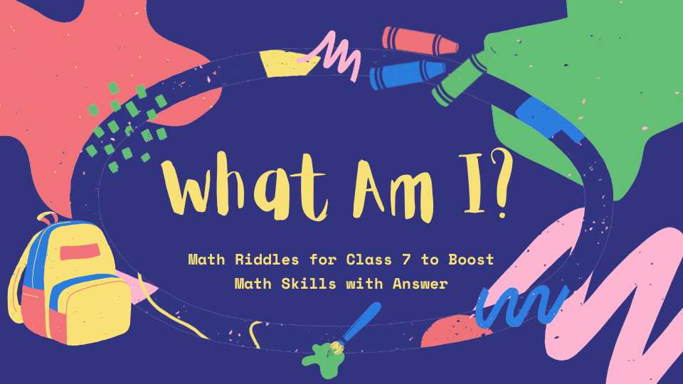 Math Riddles for Class 7 to Boost Math Skills with Answer