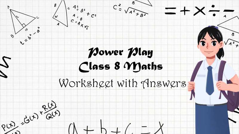 Power Play Class 8 Maths Worksheet with Answers Chapter 2