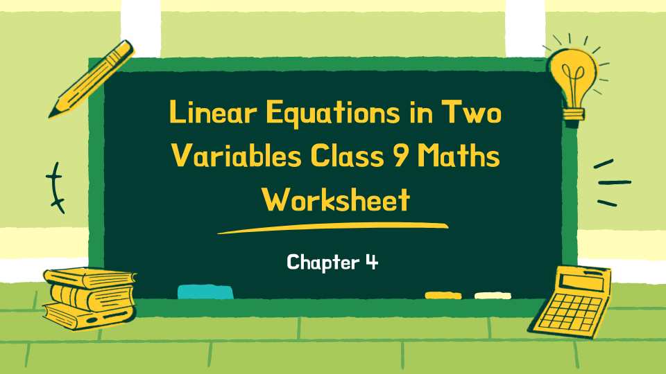 Linear Equations in Two Variables Class 9 Maths Worksheet