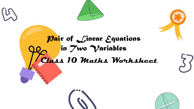 Pair of Linear Equations in Two Variables Worksheet