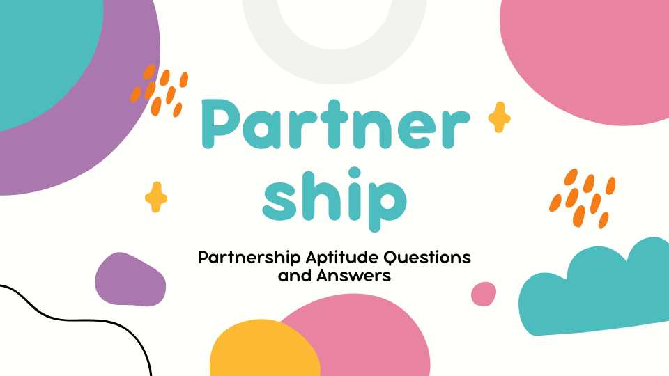 Partnership Aptitude Questions and Answers (Solved MCQs)