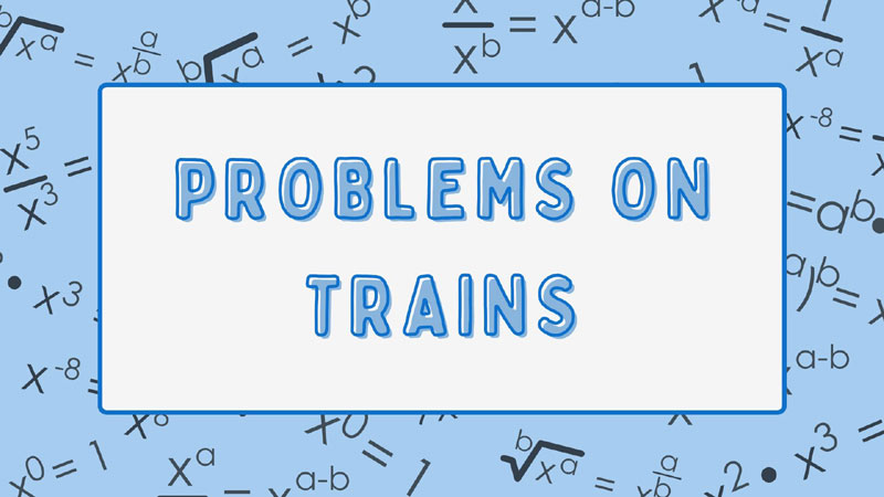 Problems on Trains Aptitude Questions (With Answers)