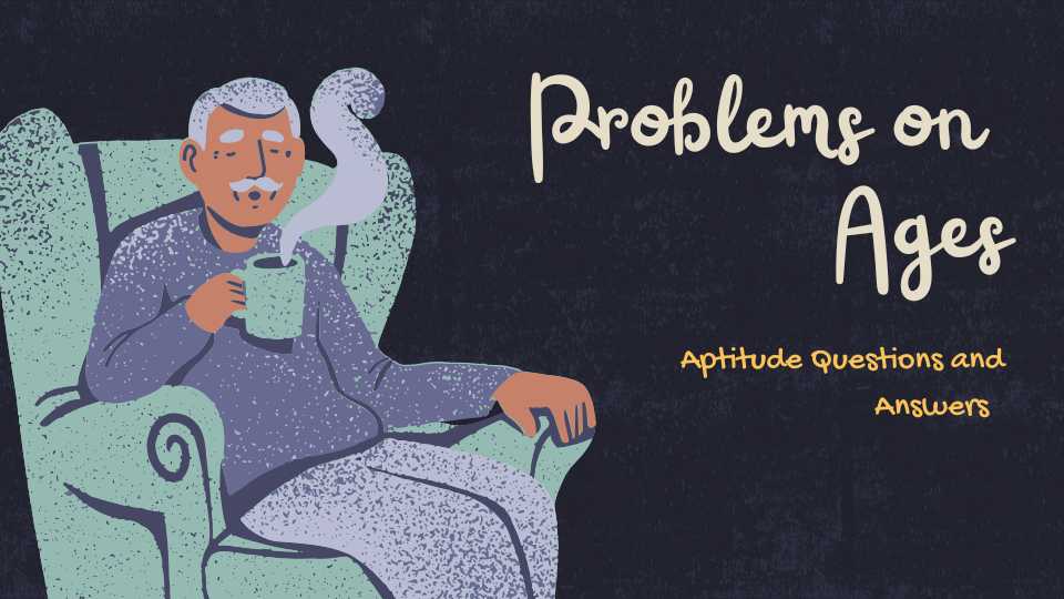 Problems on Ages Aptitude Questions with Answers (Solved)
