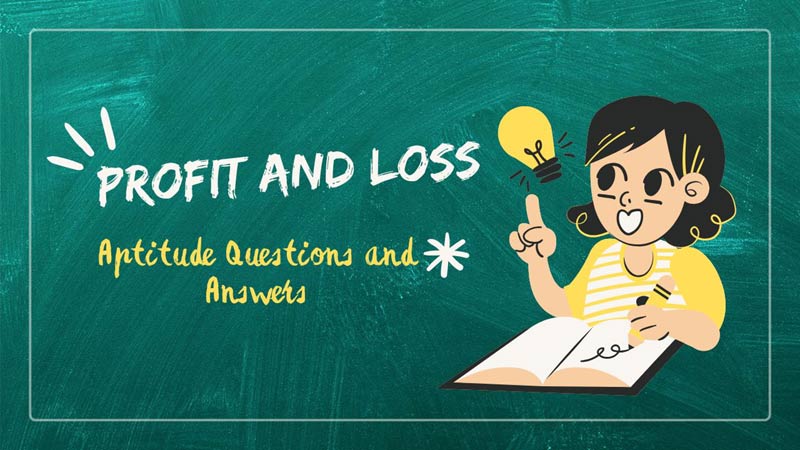 Profit and Loss Aptitude Questions (With Answers)