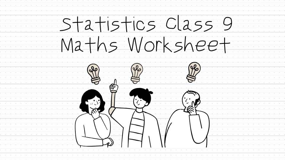 Statistics Class 9 Maths Worksheet with Answers Chapter 12
