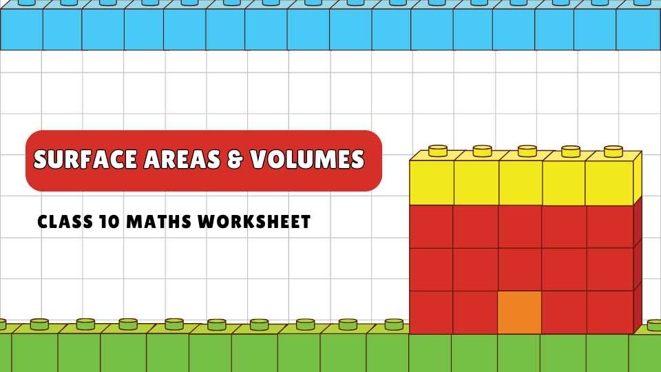 Surface Areas and Volumes Class 10 Maths Worksheet Chapter 12