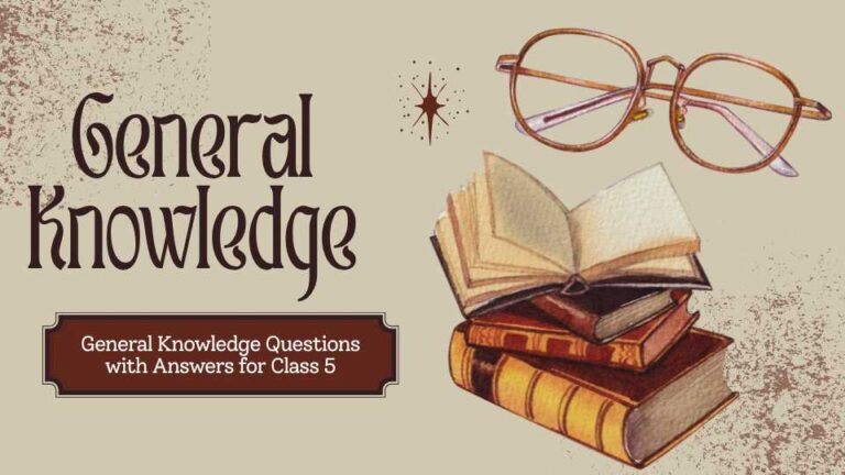 General Knowledge Questions with Answers for Class 5 - IndiaFolks